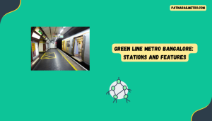 Green Line Metro Bangalore: Stations And Features