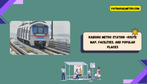 Raidurg Metro Station - Route Map, Facilities and Popular Places
