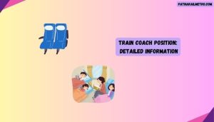 Train Coach Position Check : Detailed Information